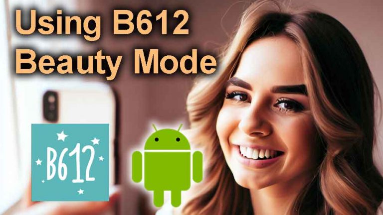 How to Use B612's Beauty Mode - Android Camera