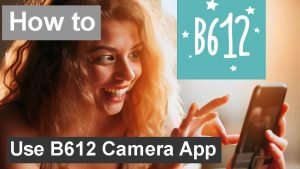 How to use B612 Camera app - Android Camera